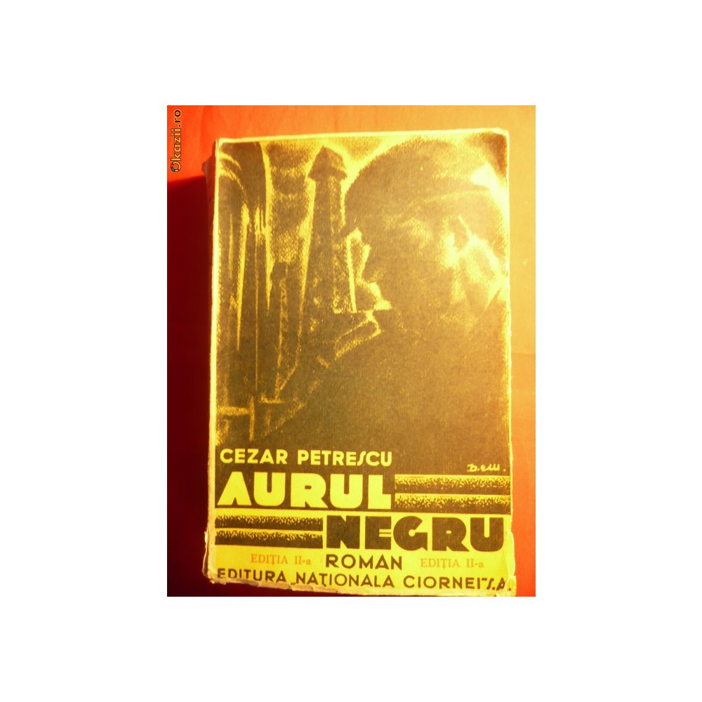 Cezar Petrescu - AURUL NEGRU -aIIa Editie 1935 | Okazii.ro