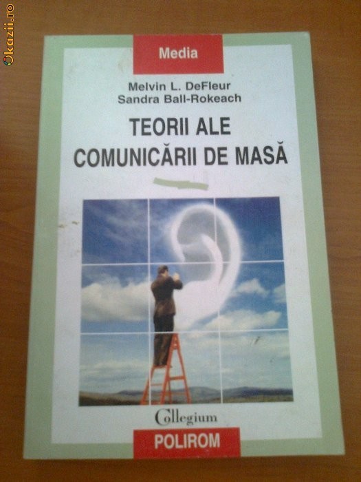 TEORII ALE COMUNICARII DE MASA - MELVIN L. DEFLEUR, SANDRA BALL-ROKEACH ...