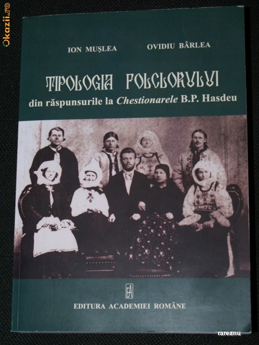 Etnologie - ION MUSLEA, OVIDIU BARLEA - TIPOLOGIA FOLCLORULUI DIN RASPUNSURILE LA CHESTIONARELE ...