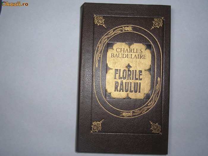 Florile Raului Si Alte Poeme - Charles Baudelaire,RF10/1, Alta editura ...