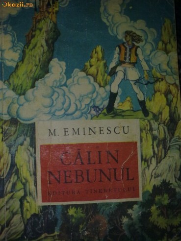 Calin nebunul - Mihai Eminescu | arhiva Okazii.ro