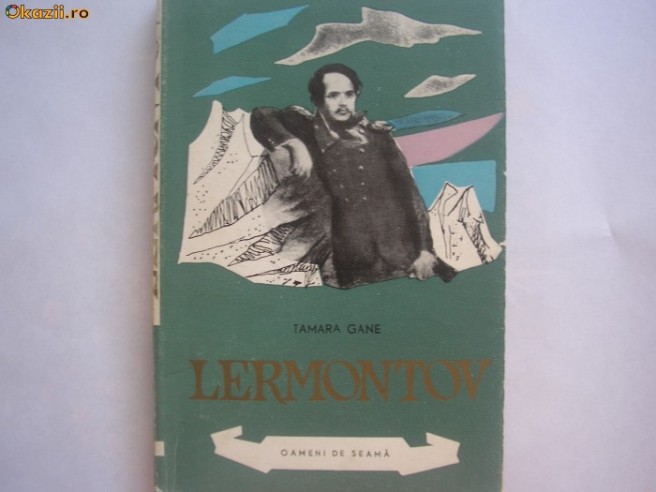 TAMARA GANE - LERMONTOV {Colectia Oameni de seama} a4 | Okazii.ro