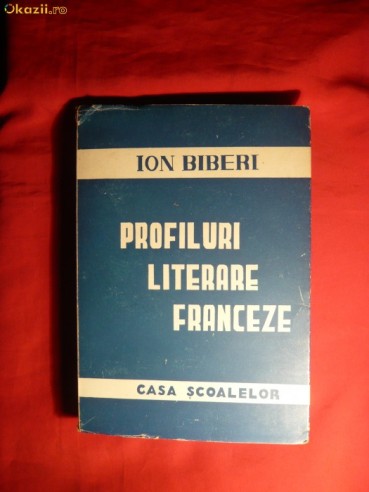 Ion Biberi - Profiluri literare franceze, Prima Ed.1945 | arhiva Okazii.ro
