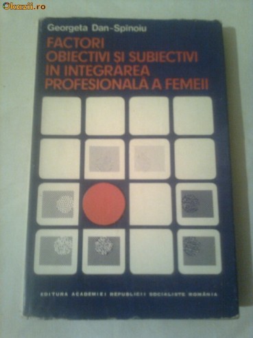 FACTORI OBIECTIVI SI SUBIECTIVI IN INTEGRAREA PROFESIONALA A FEMEII ...
