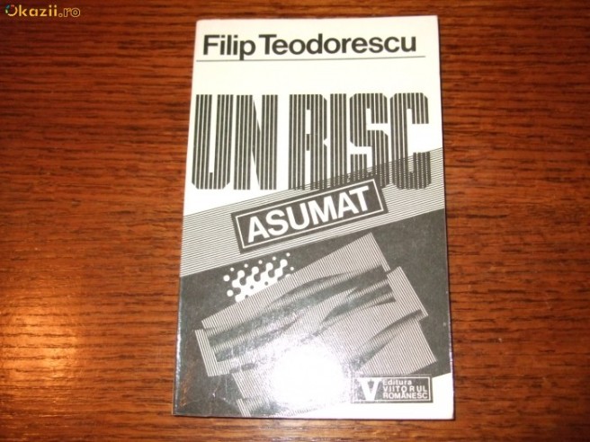 Filip Teodorescu - Un risc asumat | arhiva Okazii.ro