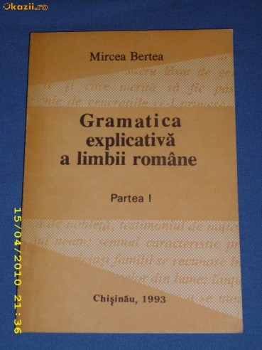 Mircea Bertea- Gramatica explicativa a limbii romane | arhiva Okazii.ro