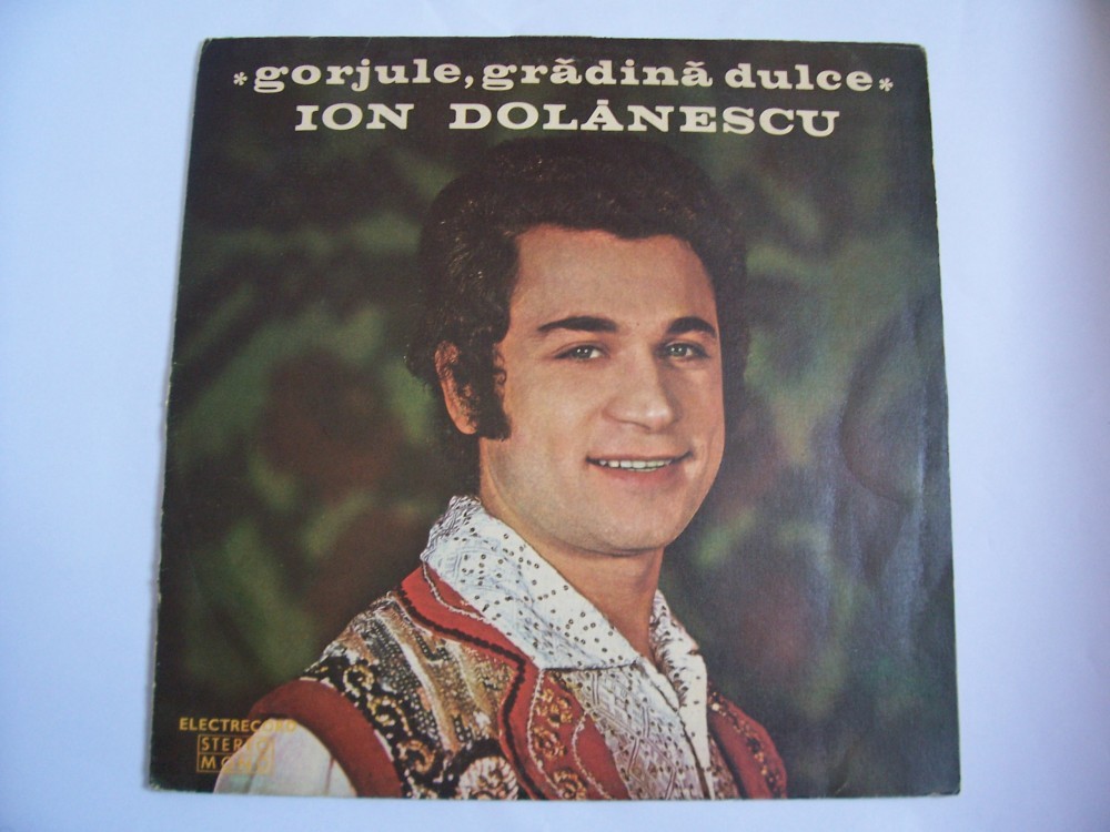 ION DOLANESCU - GORJULE GRADINA DULCE , VINIL | arhiva Okazii.ro