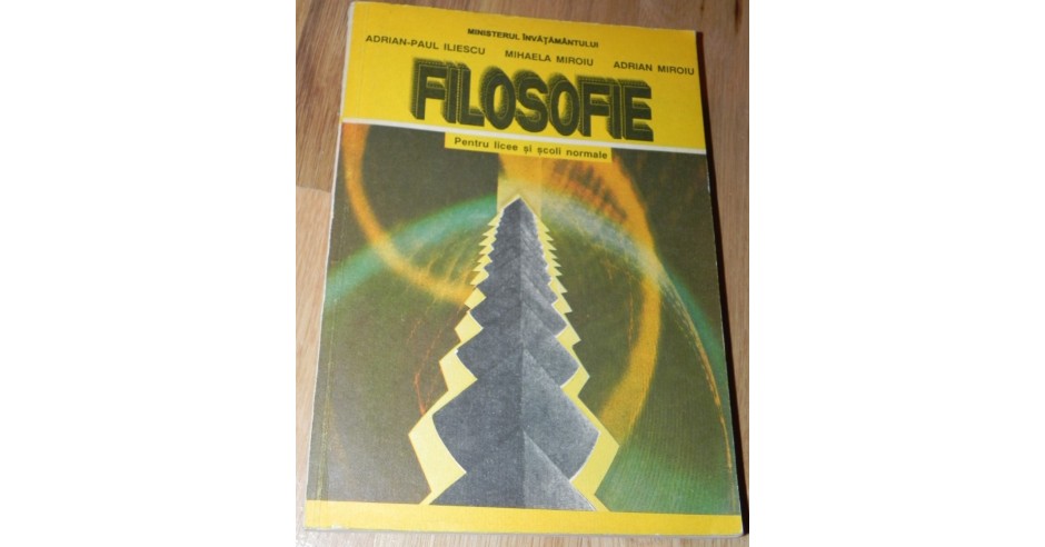 ADRIAN-PAUL ILIESCU, MIHAELA MIROIU, ADRIAN MIROIU - MANUAL FILOSOFIE ...