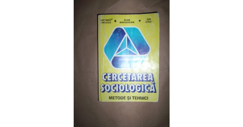 Cercetarea sociologica(metode si tehnici)-Ioan Marginean,Septimiu ...