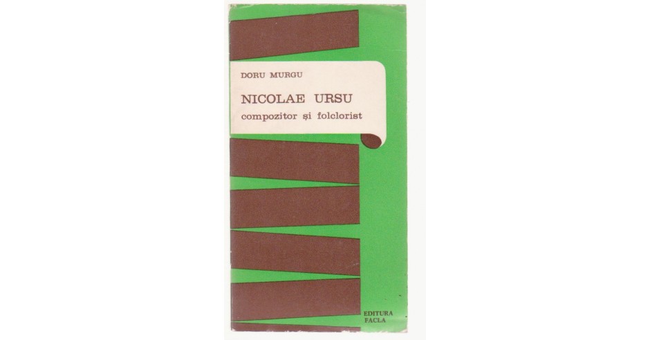 Doru Murgu - Nicolae Ursu compozitor si folclorist, 1976, Alta editura ...