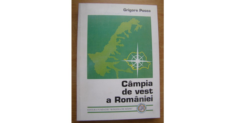 Grigore Posea - Campia de vest a Romaniei | arhiva Okazii.ro