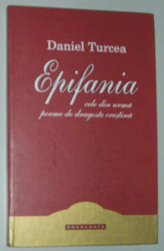 DANIEL TURCEA - EPIFANIA (CELE DIN URMA POEME DE DRAGOSTE CRESTINA ...