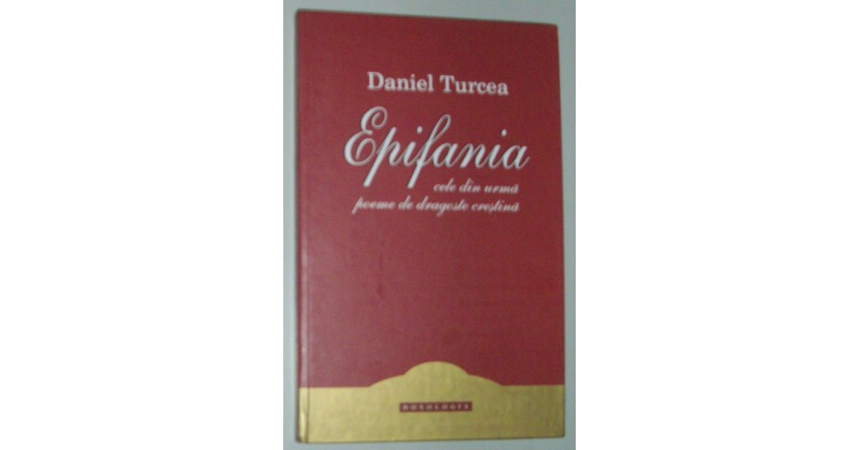 DANIEL TURCEA - EPIFANIA (CELE DIN URMA POEME DE DRAGOSTE CRESTINA ...