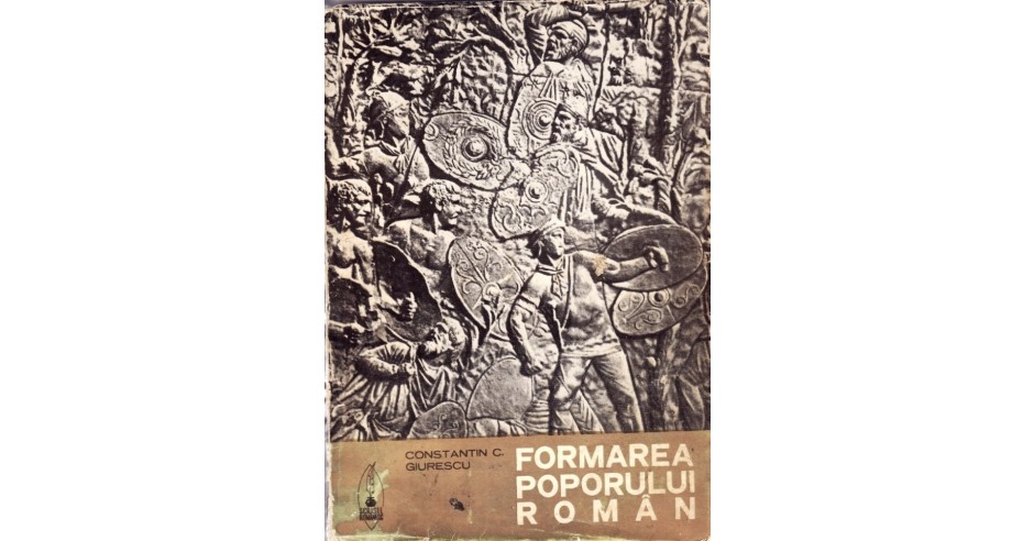 FORMAREA POPORULUI ROMAN de CONSTANTIN C. GIURESCU | arhiva Okazii.ro