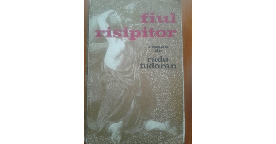 FIUL RISIPITOR - Radu Tudoran | arhiva Okazii.ro