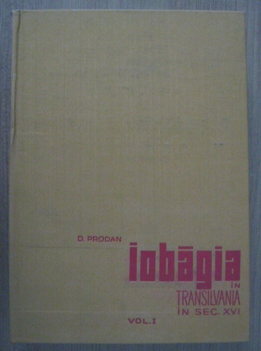 D. Prodan - Iobagia in Transilvania in sec. XVI (vol. 1) | arhiva Okazii.ro