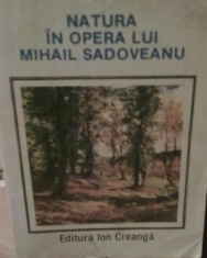Natura in opera lui Mihail Sadoveanu | arhiva Okazii.ro
