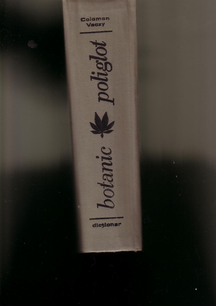 C. Vaczy - Dictionar Botanic Poliglot: latina, romana, engleza, germana ...