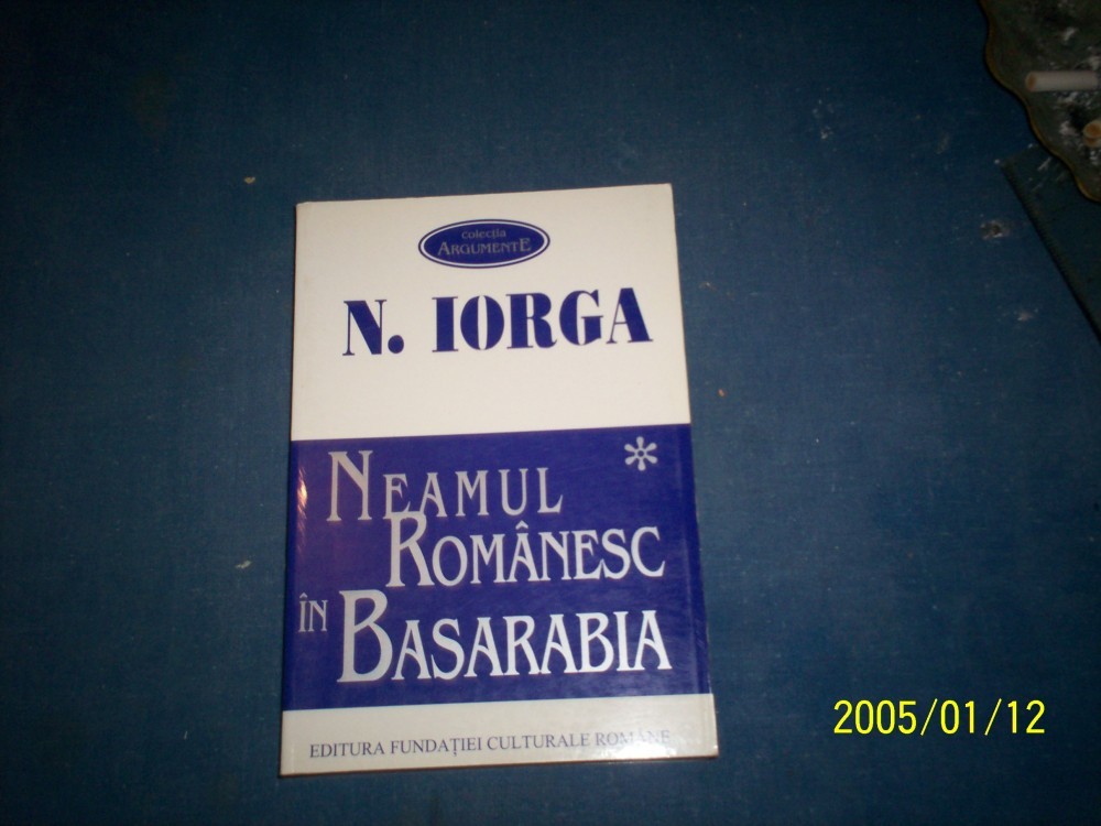 NEAMUL ROMANESC IN BASARABIA-NICOLAE IORGA | arhiva Okazii.ro
