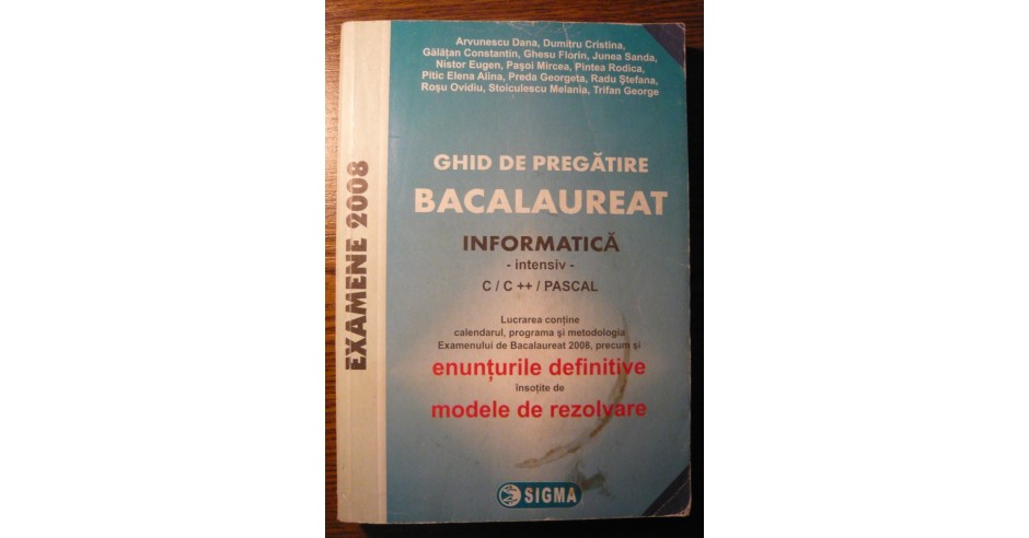 Ghid de pregatire - Bacalaureat - Informatica - Intensiv - C/C++/PASCAL ... Ghid de pregatire - Bacalaureat - Informatica - Intensiv - C/C++/PASCAL ...