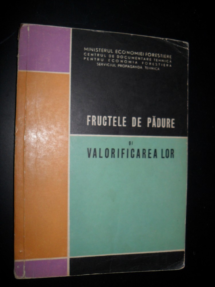 Paul Iorga, Gheorghe Adam, Fructele de padure si valorificarea lor,1964 ...