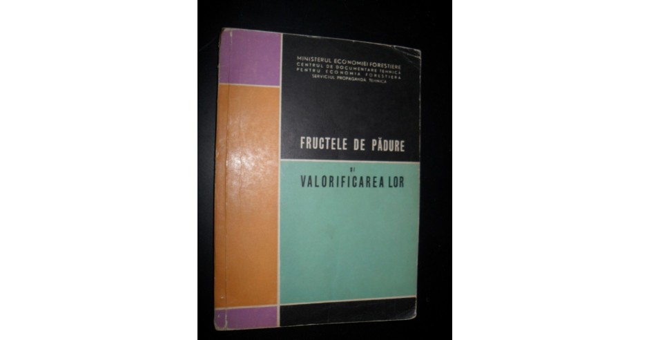 Paul Iorga, Gheorghe Adam, Fructele de padure si valorificarea lor,1964 ...