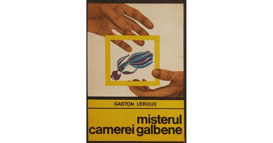 MISTERUL CAMEREI GALBENE DE GASTON LEROUX ,ROMAN POLITIST,COLECTIA ...