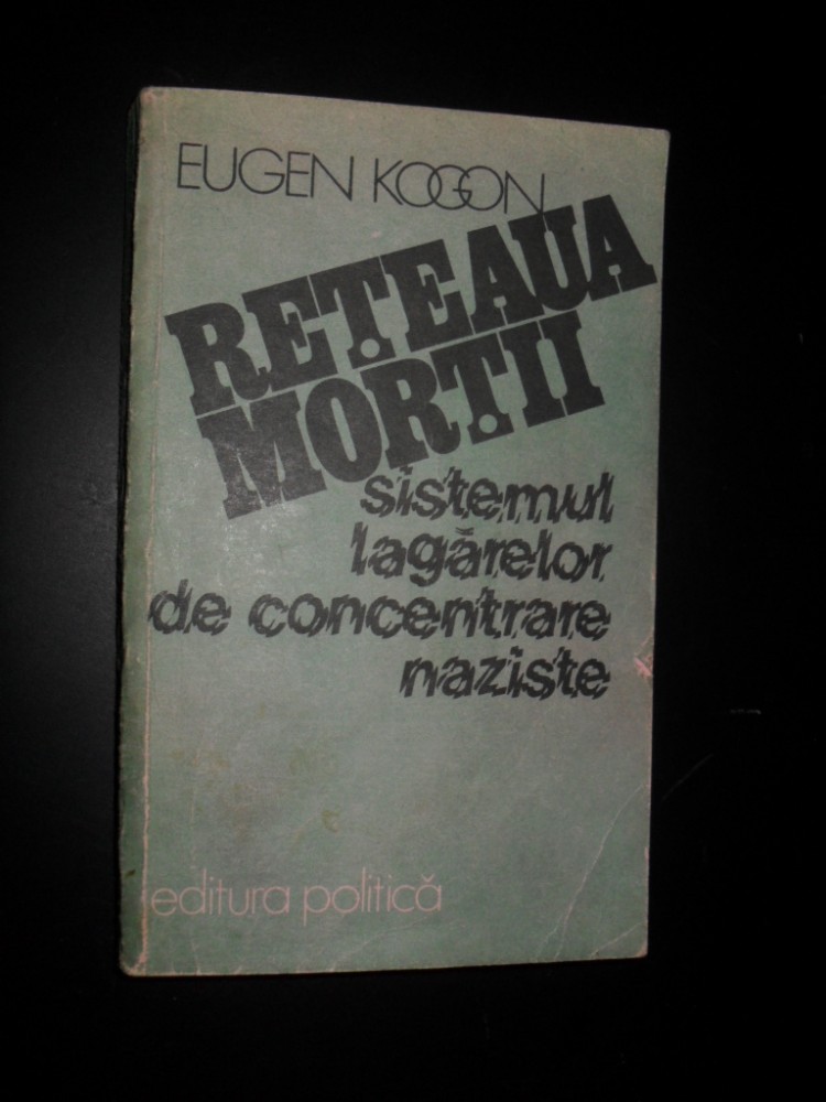 Reteaua mortii - Eugen Kogon | arhiva Okazii.ro
