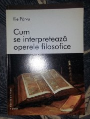 Ilie Parvu CUM SE INTERPRETEAZA OPERELE FILOSOFICE Ed. Punct 2001 ...