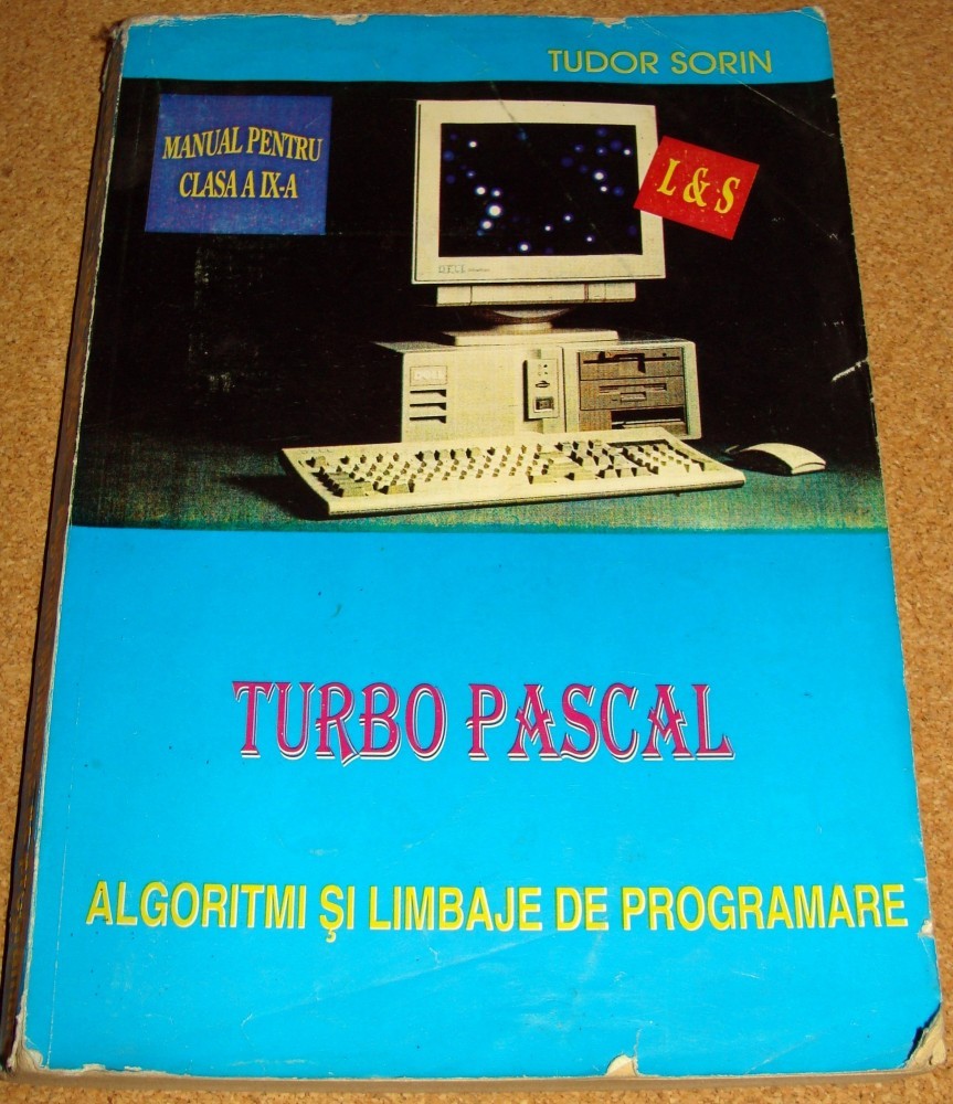 TURBO PASCAL - Algoritmi si Limbaje de Programare - Tudor Sorin | arhiva Okazii.ro