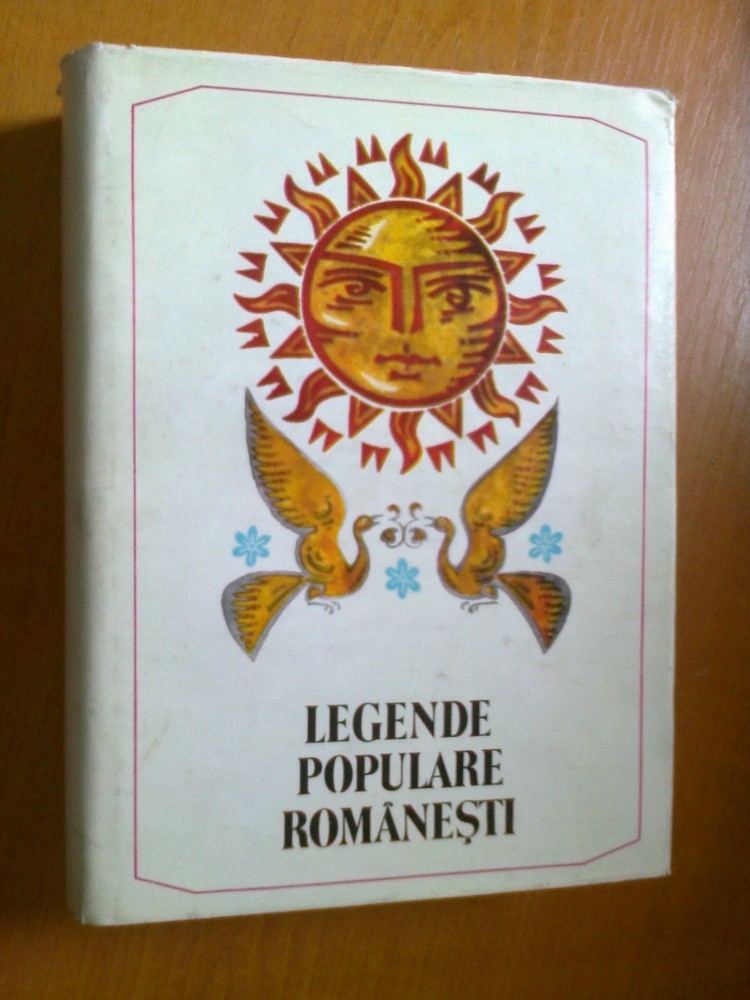 LEGENDE POPULARE ROMANESTI VOL. I - EDITIE CRITICA SI STUDIU ...
