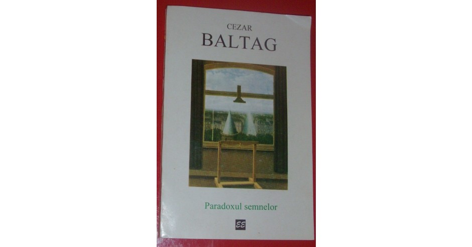 CEZAR BALTAG - PARADOXUL SEMNELOR (ESEURI 1996:Nichita Stanescu/Cioran ...