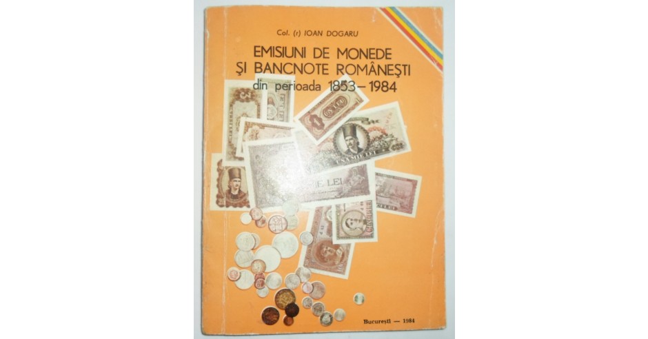 Emisiuni de monede si bancnote romanesti din perioada 1853-1984 - Ioan ...