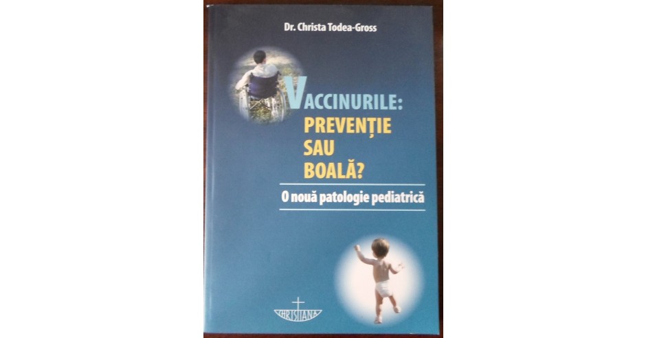 Dr. Christa Todea-Gross - Vaccinurile Preven?ie sau boala | arhiva ...