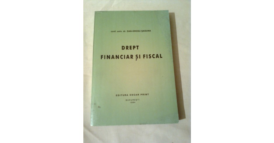 DREPT FINANCIAR SI FISCAL ~ Conf. univ. Dr. DAN-DROSU SAGUNA | Okazii.ro DREPT FINANCIAR SI FISCAL ~ Conf. univ. Dr. DAN-DROSU SAGUNA | Okazii.ro