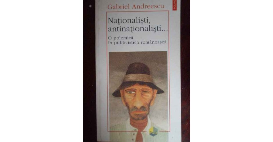 Nationalisti, Antinationalisti...o Polemica In Publicistica R - Gabriel ...