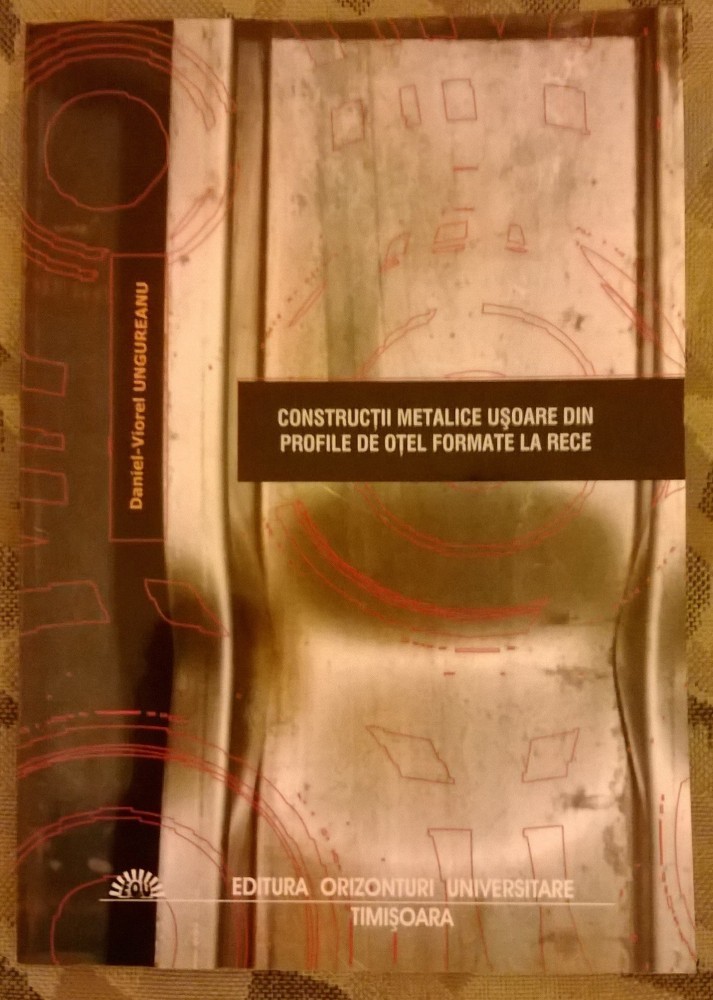Daniel-Viorel Ungureanu - Constructii metalice usoare din profile de ...