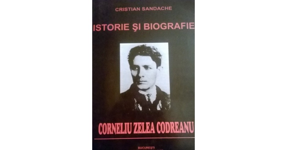 ISTORIE SI BIOGRAFIE CORNELIU ZELEA CODREANU C SANDACHE 414 P MISCAREA ...