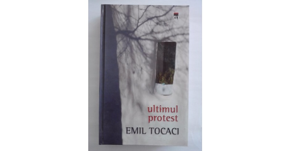 Ultimul protest - Emil Tocaci / C26P | arhiva Okazii.ro