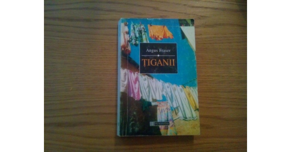 TIGANII - Originile, Migratia, Prezenta lor in Europa - Angus Fraser ...