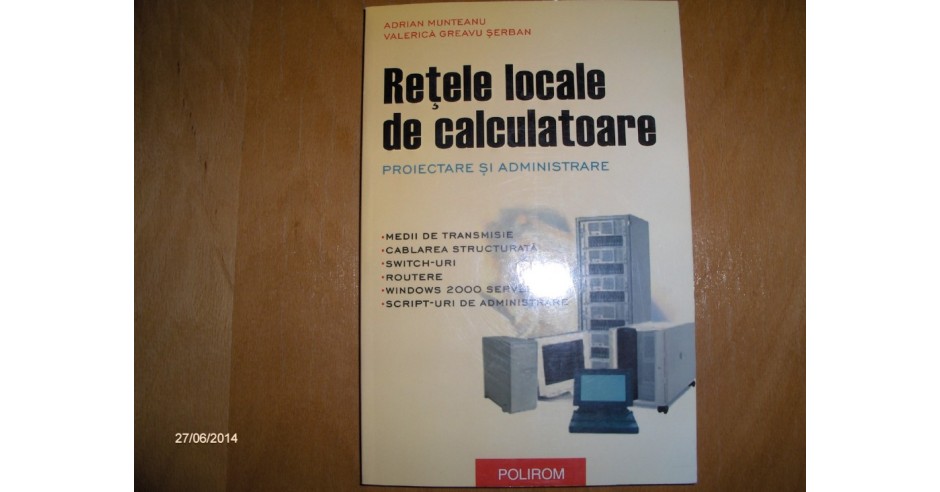 RETELE LOCALE DE CALCULATOARE. PROIECTARE SI ADMINISTRARE - ADRIAN ...