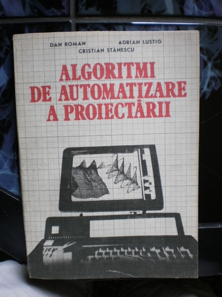 Algoritmi de automatizare a proiectarii - Dan Roman , Adrian Lustig ...