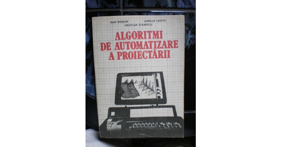Algoritmi de automatizare a proiectarii - Dan Roman , Adrian Lustig ...