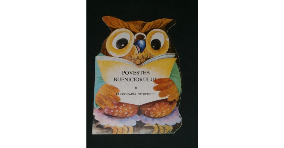 PASSIONARIA STOICESCU - Povestea bufniciorului *** grafica Doina Micu ...
