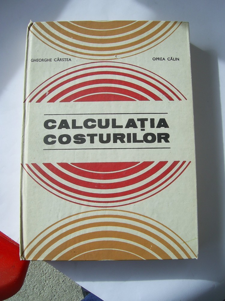 CALCULATIA COSTURILOR - GHEORGHE CIRSTEA , OPREA CALIN | arhiva Okazii.ro