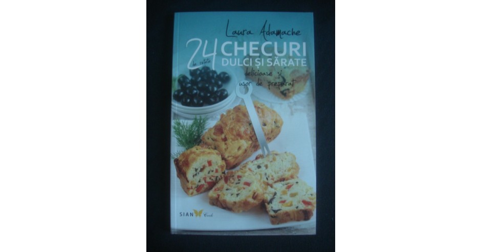 LAURA ADAMACHE - 24 DE RETETE CHECURI DULCI SI SARATE DELICIOASE SI ...