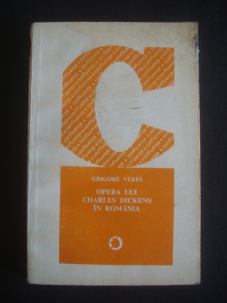 GRIGORE VERES - OPERA LUI CHARLES DICKENS IN ROMANIA | arhiva Okazii.ro