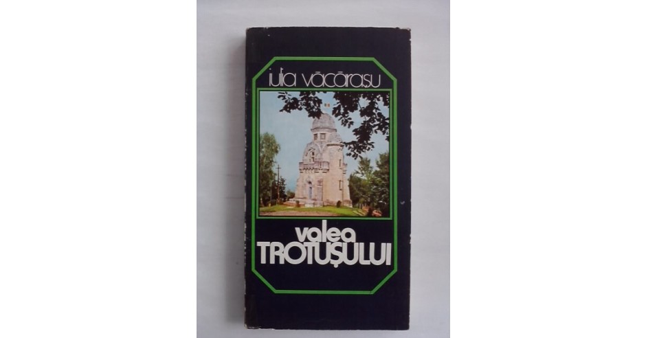 Valea Trotusului - Iulia Vacarasu (contine harta) / R8P1F | arhiva ...