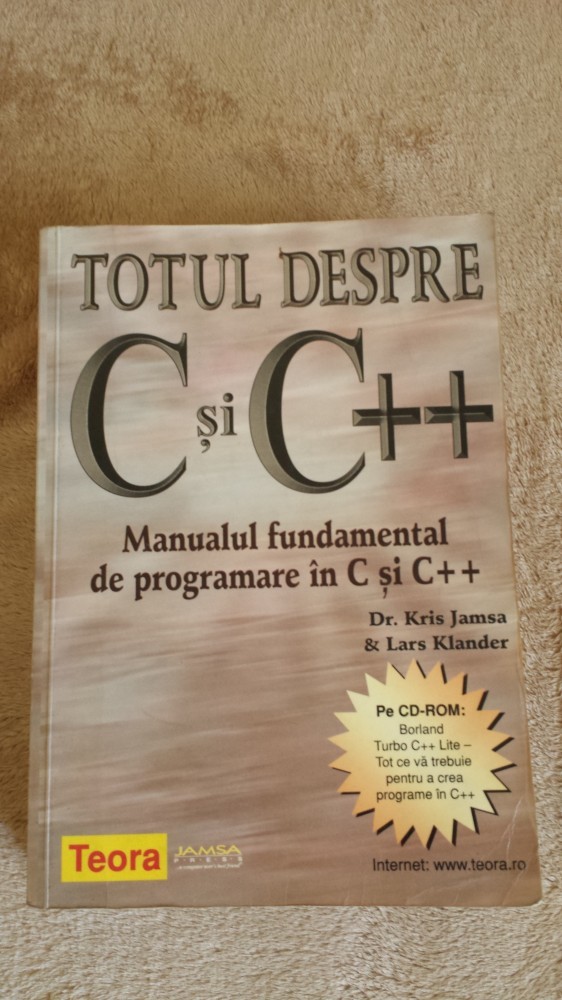 Kris Jamsa, Lars Klander - Totul despre C si C++ - TEORA | arhiva Okazii.ro