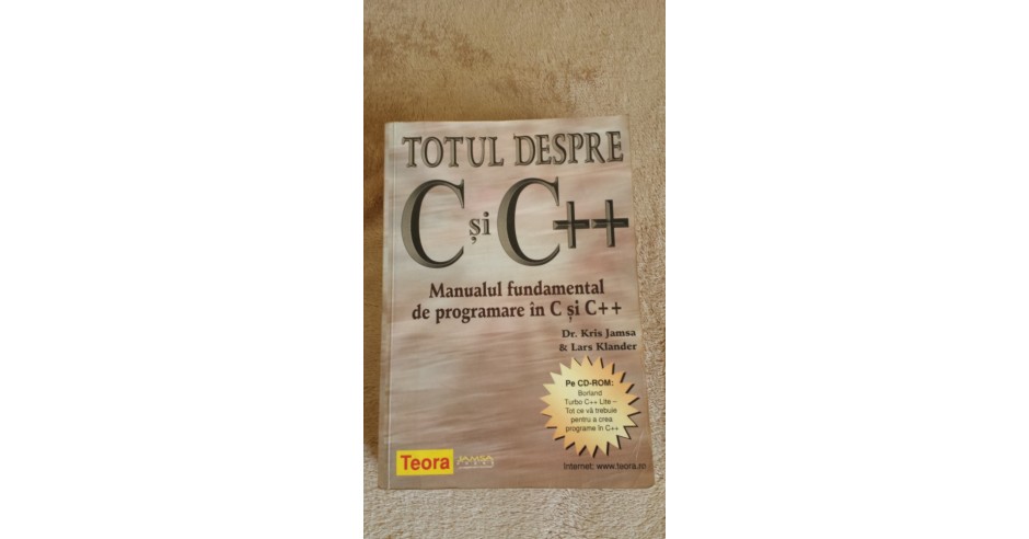 Kris Jamsa, Lars Klander - Totul despre C si C++ - TEORA | arhiva Okazii.ro